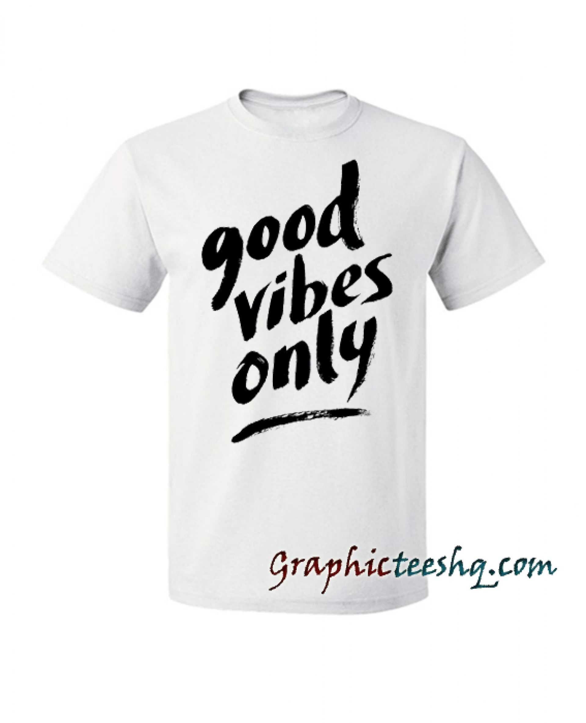 Good vibes only tee shirt for adult men and women.It feels soft and ...