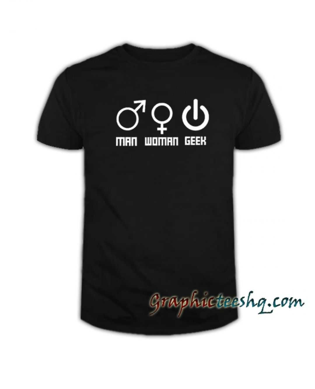 Man Woman Geek Graphic tee shirt for adult men and women. It feels soft